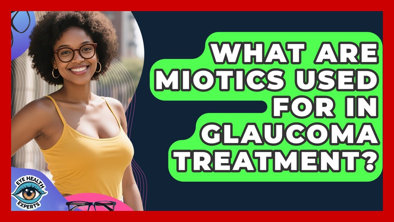 What Are Miotics Used For In Glaucoma Treatment? - Eye Health Experts ...