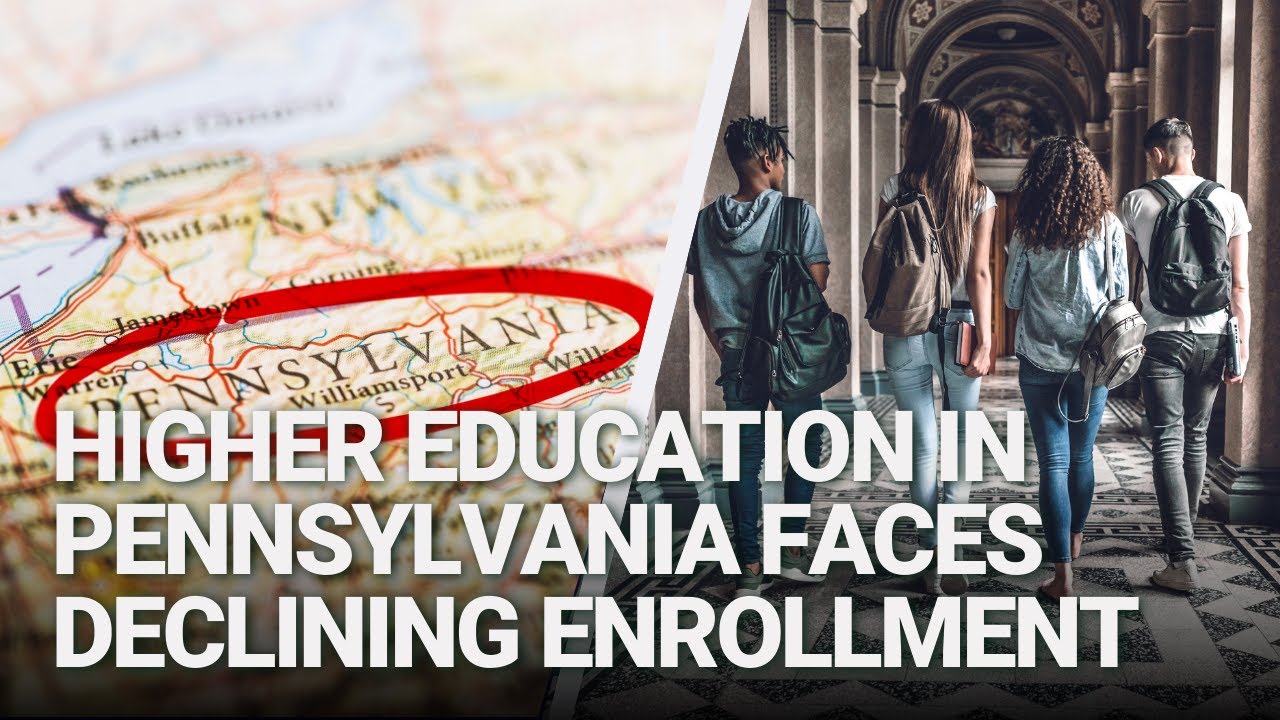 Higher Education in Pennsylvania Faces Declining Enrollment, Federal ...