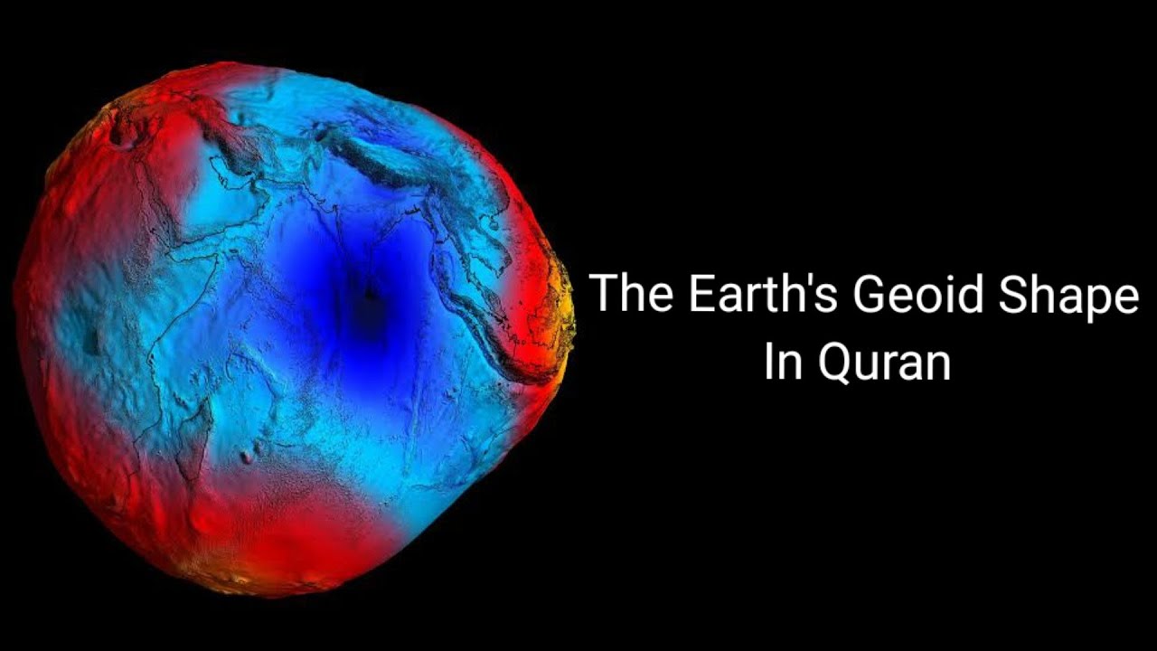 The Earth's Geoid Shape In Quran. - YouTube