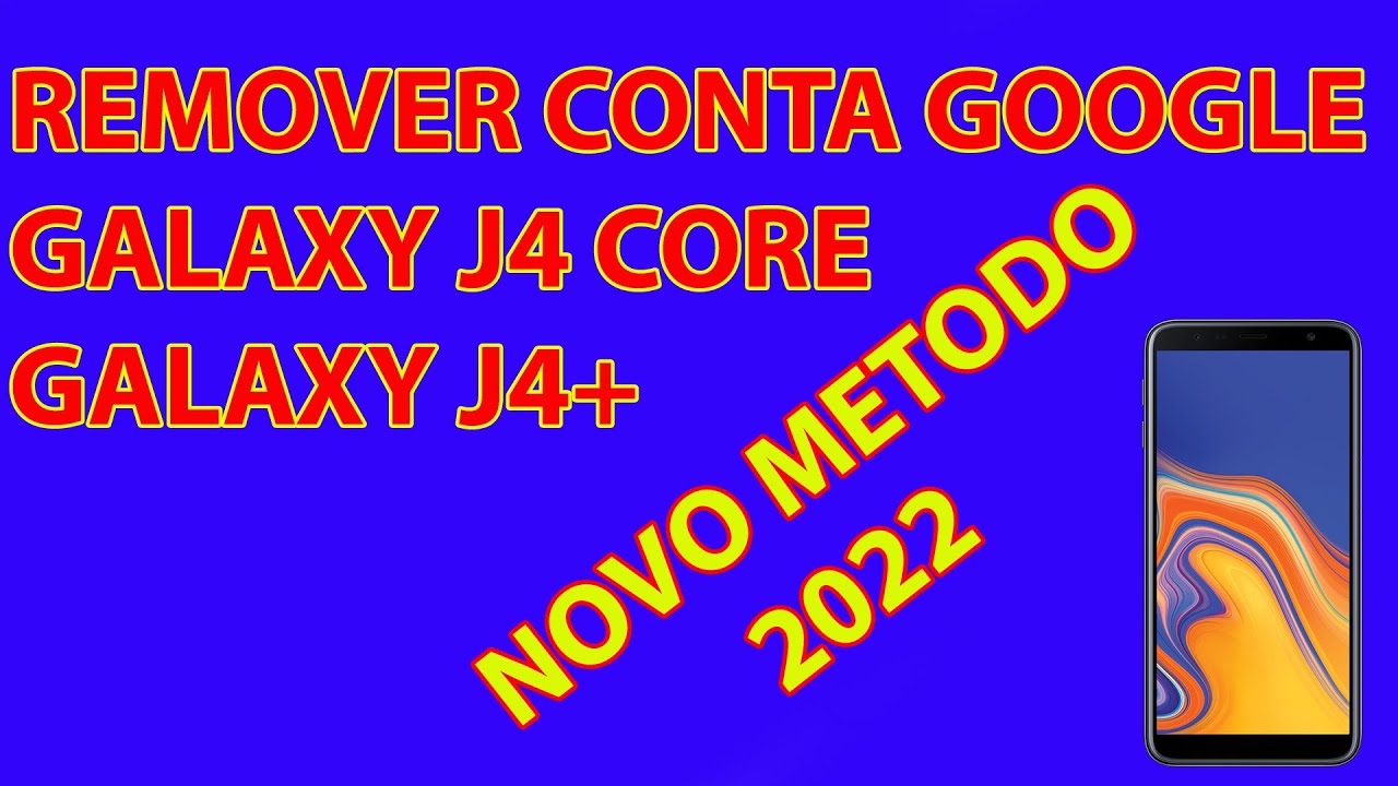 Remover Conta Google Samsung Galaxy J4 Core J4 Plus - LIBNI MARLEI TEC ...