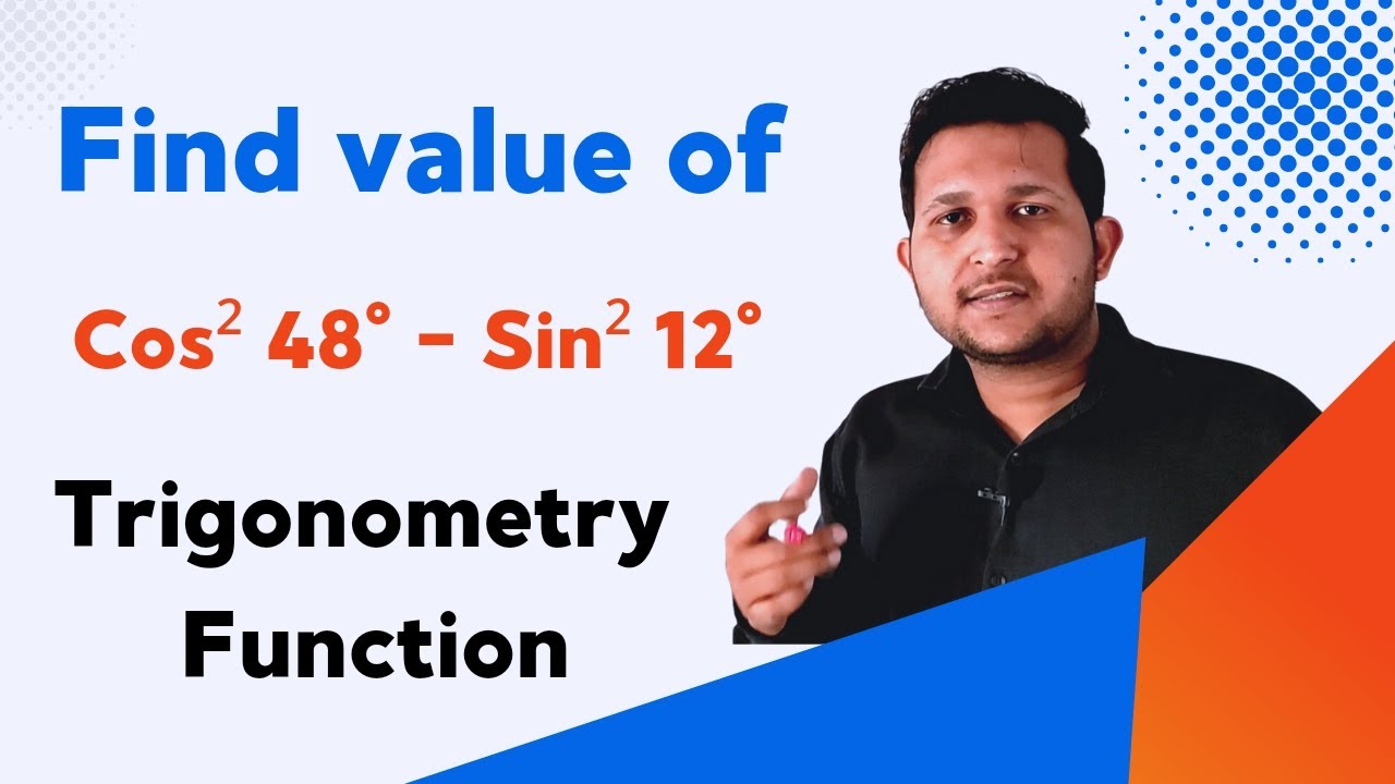 Find value of Cos² 48° - Sin² 12° | Trigonometry problem | How to solve ...