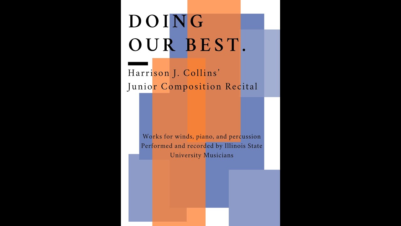 Doing Our Best | Harrison J. Collins Junior Composition Recital Fall ...