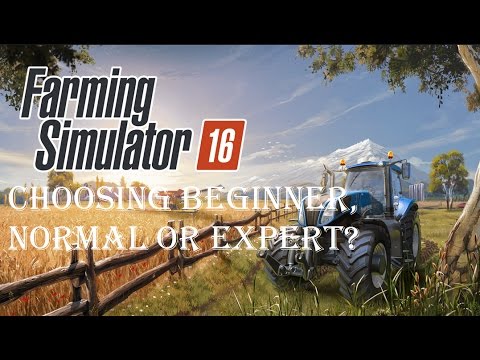 Farming Simulator 16 Guide to choosing Beginner, Normal or Expert - YouTube