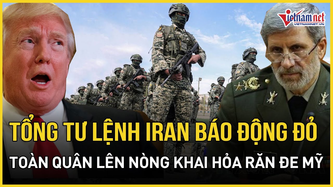 CỰC CĂNG: Tổng tư lệnh Iran phát báo động đỏ, toàn quân đội "lên nòng ...