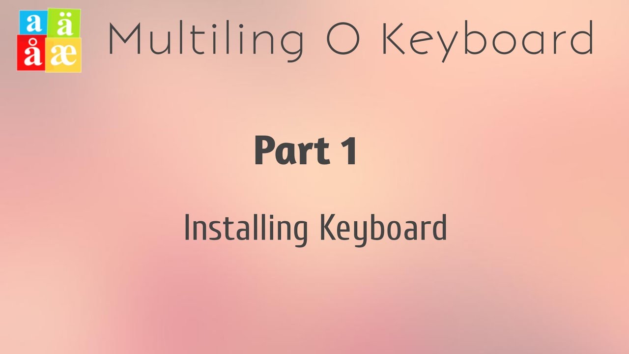 01 Installing Multiling O keyboard | Multiling O keyboard - YouTube