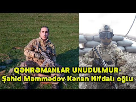 QƏHRƏMANLAR UNUDULMUR- Şəhid Məmmədov Kənan Nifdalı oğlu