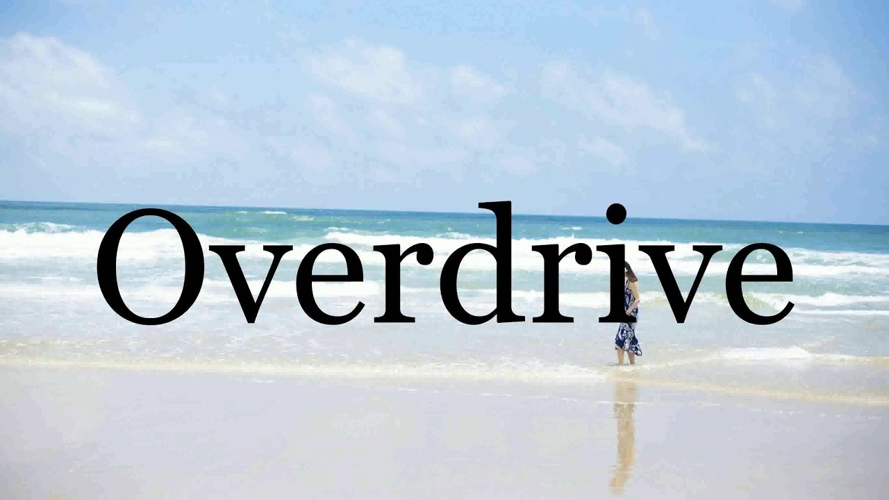 How To Pronounce Overdrive Pronunciation Of Overdrive YouTube how-to-pronounce-overdrive-pronunciation-of-overdrive-youtube