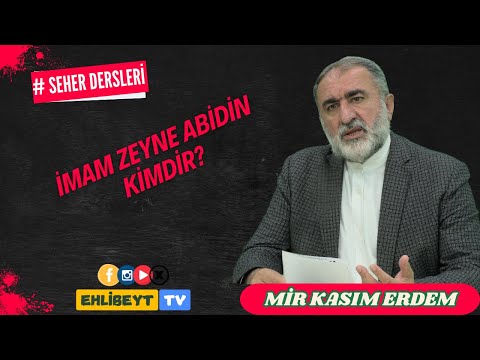 İmam Zeynel Abidin kimdir?MİR KASIM ERDEM