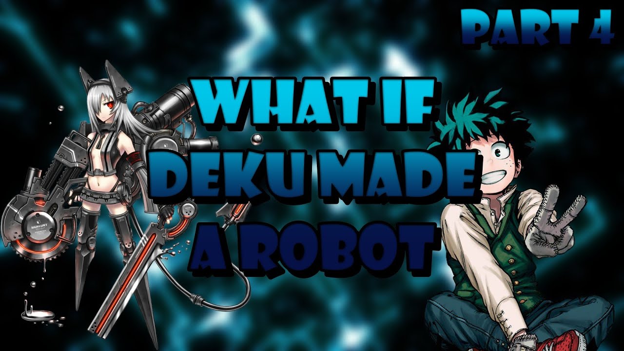 what if deku made a robot || part #4 (my hero acidemia) - YouTube