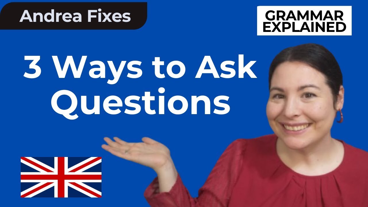 How to Ask Questions Like a Native Speaker ⭐: 3 Ways to Form Questions ...