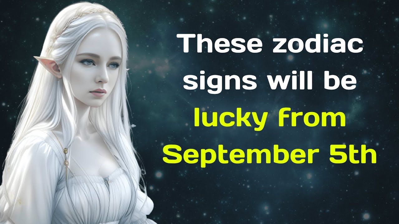These zodiac signs will be lucky from September 5th - YouTube