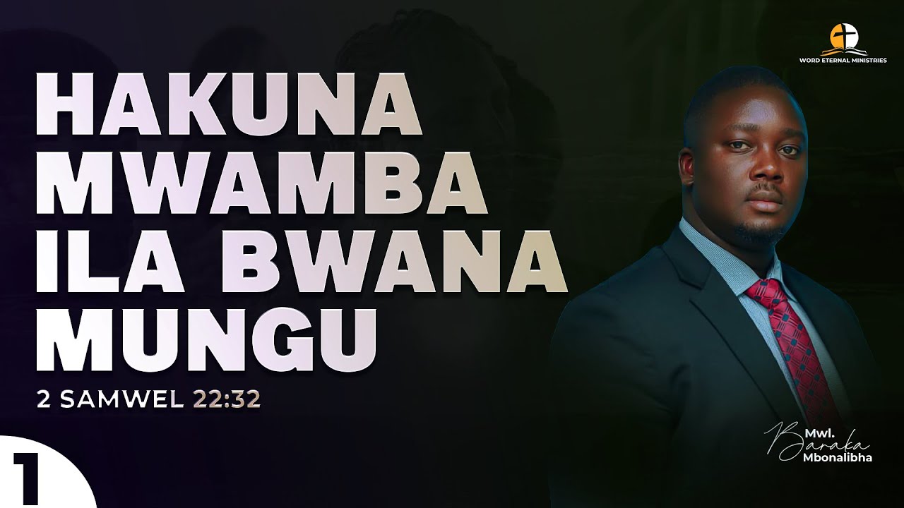 1. | HAKUNA MWAMBA ILA BWANA MUNGU ( 2 SAMWEL 22:32) - YouTube