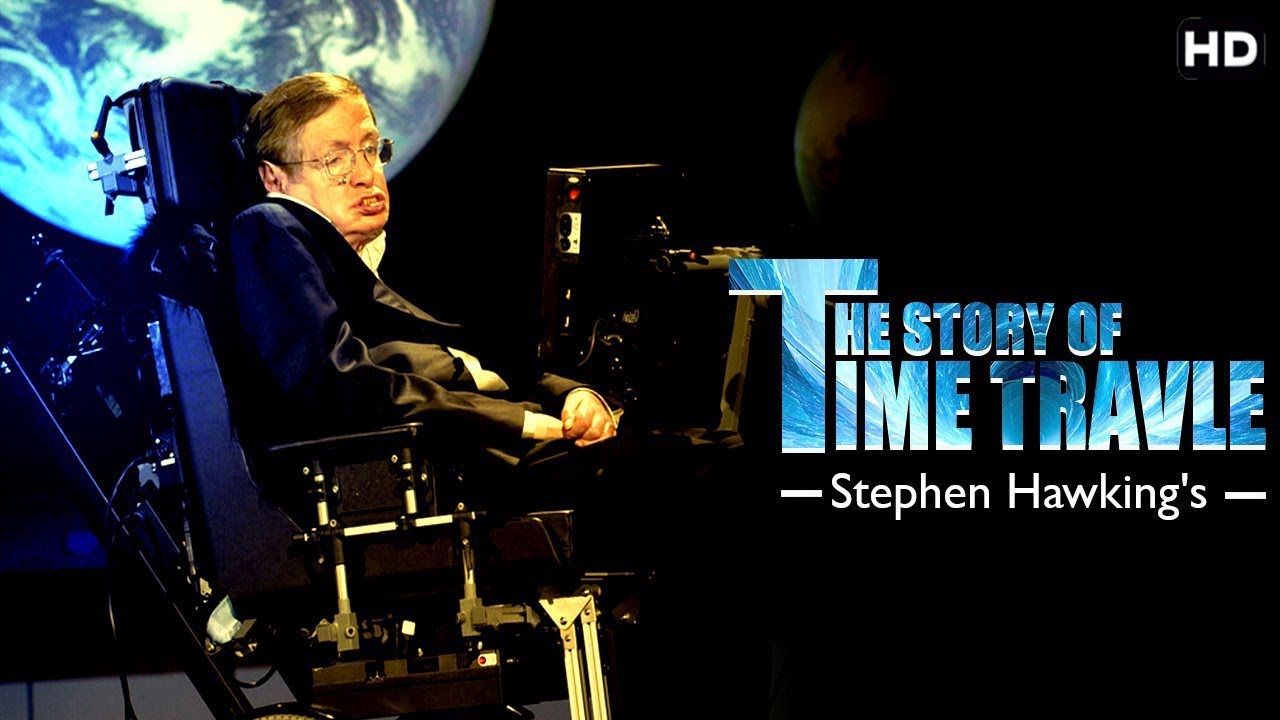 क्या हम भविष्य और भूतकाल में जा सकते है जानिए "स्टिफेन हॉकिंग" से ...