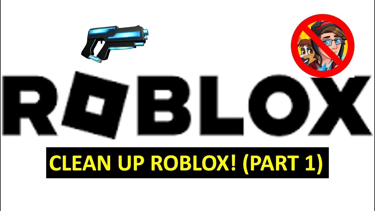 Clean Up Roblox! (PART 1) - YouTube