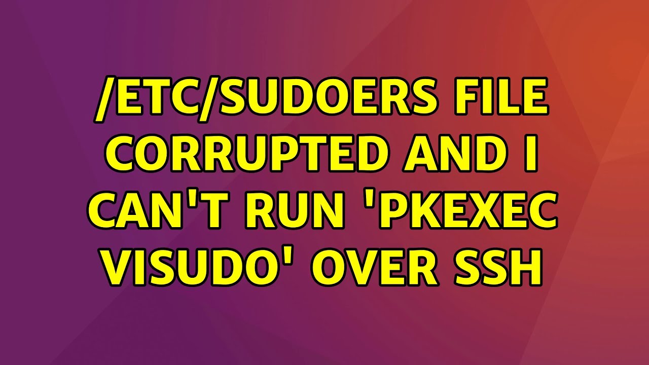Ubuntu etc sudoers File Corrupted And I Can t Run pkexec Visudo ubuntu-etc-sudoers-file-corrupted-and-i-can-t-run-pkexec-visudo