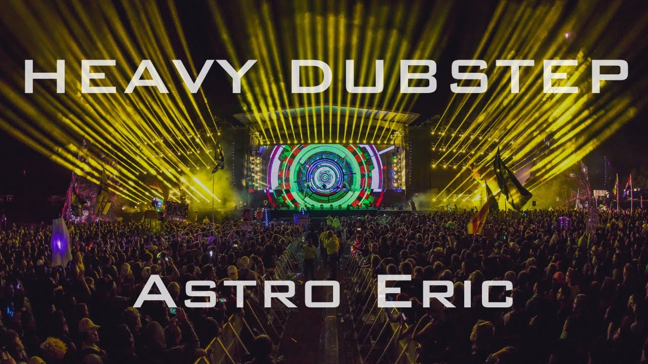 ASTRO ERIC - HEAVY DUBSTEP MIX #1 - YouTube