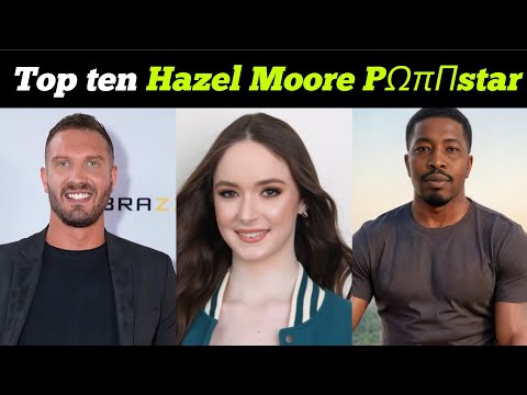 Top ten Hazel Moore co stars | Top 10 popular Actors who worked with Hazel Moore