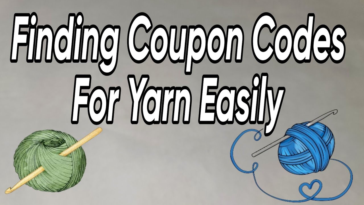 How To Find Coupon Codes And Great Savings For Yarn - YouTube