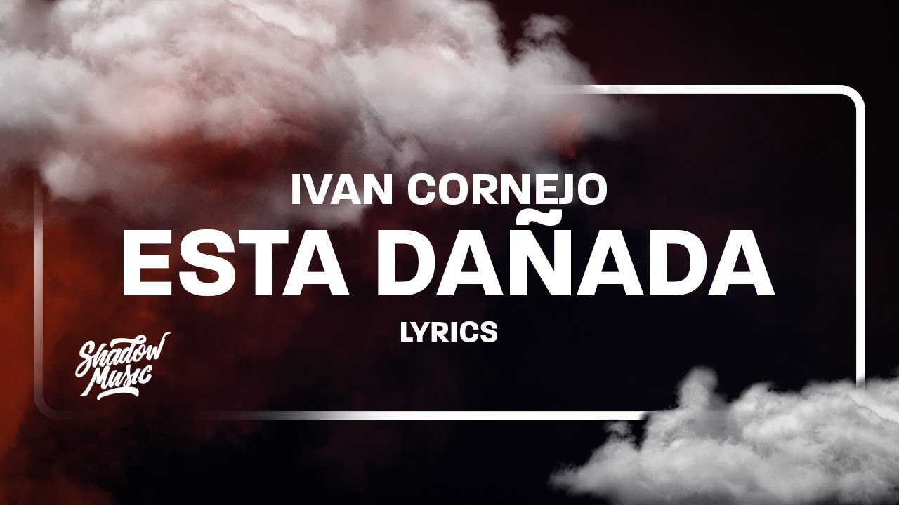Ivan Cornejo Esta Dañada Letra Lyrics Acordes Chordify