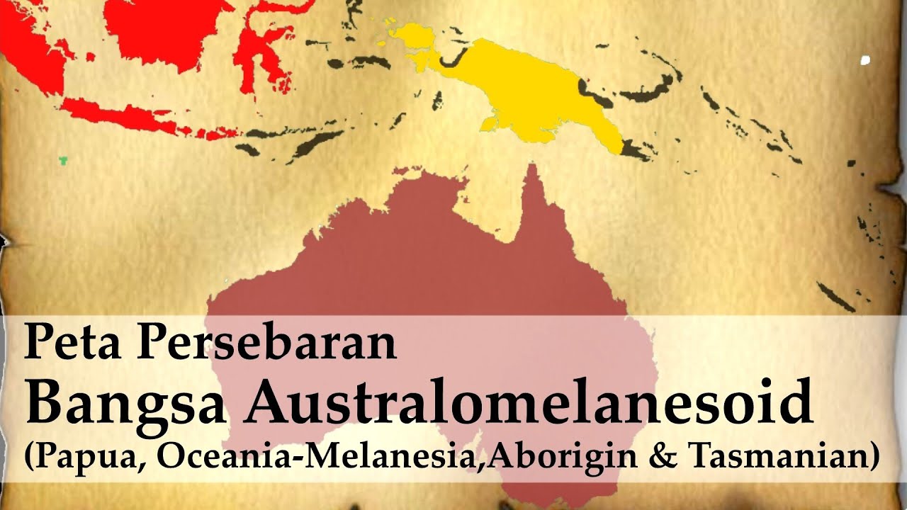 Peta Persebaran Bangsa Austromelanesoid ( Melanesia & Australia) 70.000 ...