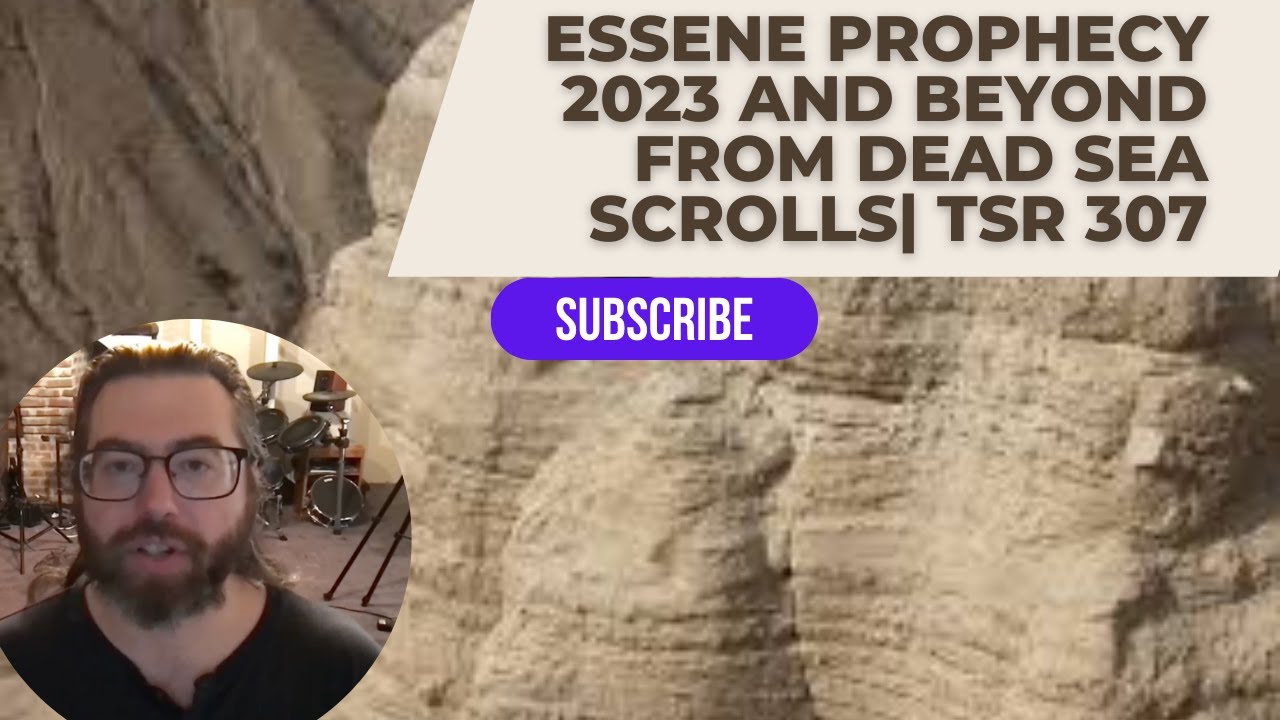 Essene Prophecy 2023 and Beyond from Dead Sea Scrolls! | TSR 307 - YouTube