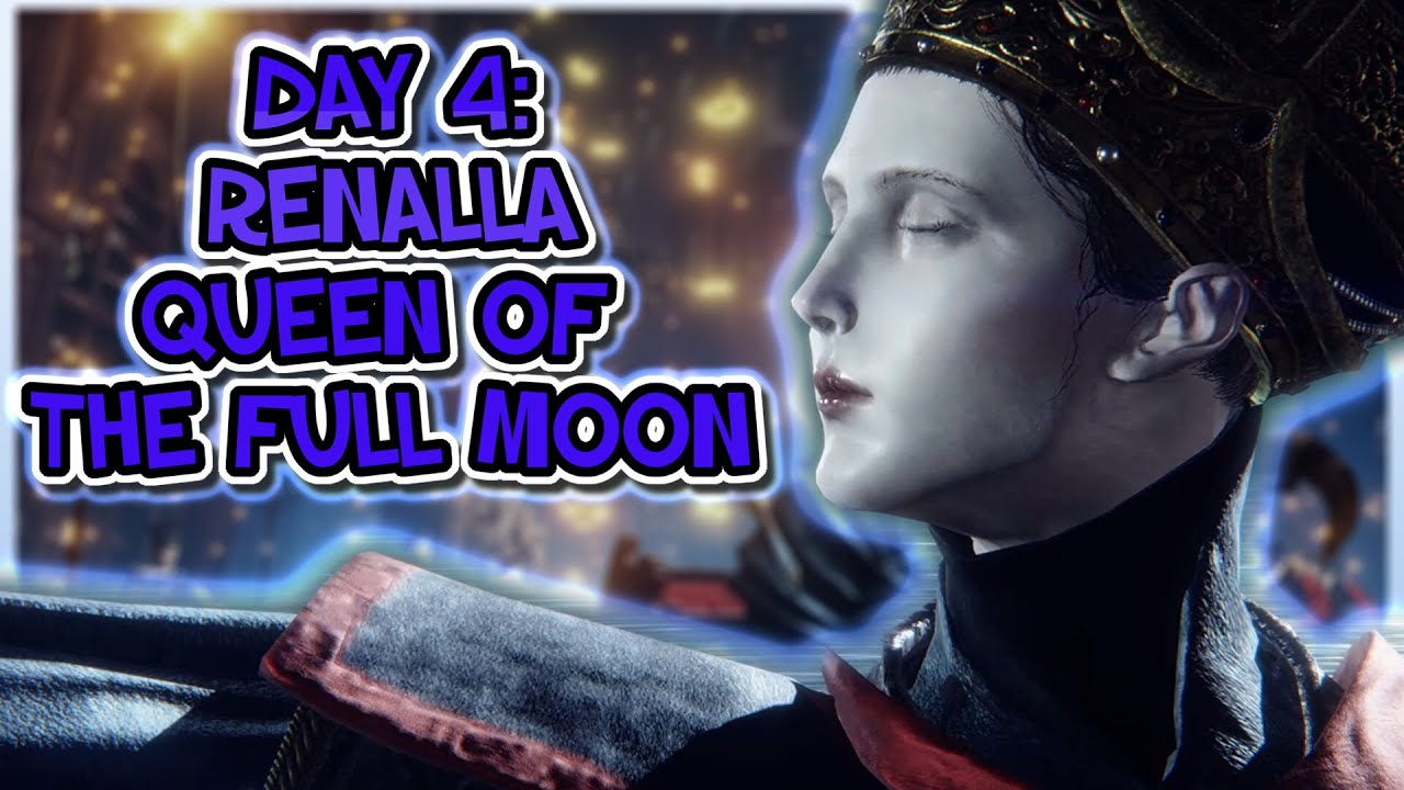 DAY 4: RENALLA QUEEN OF THE FULL MOON | Elden Ring - YouTube