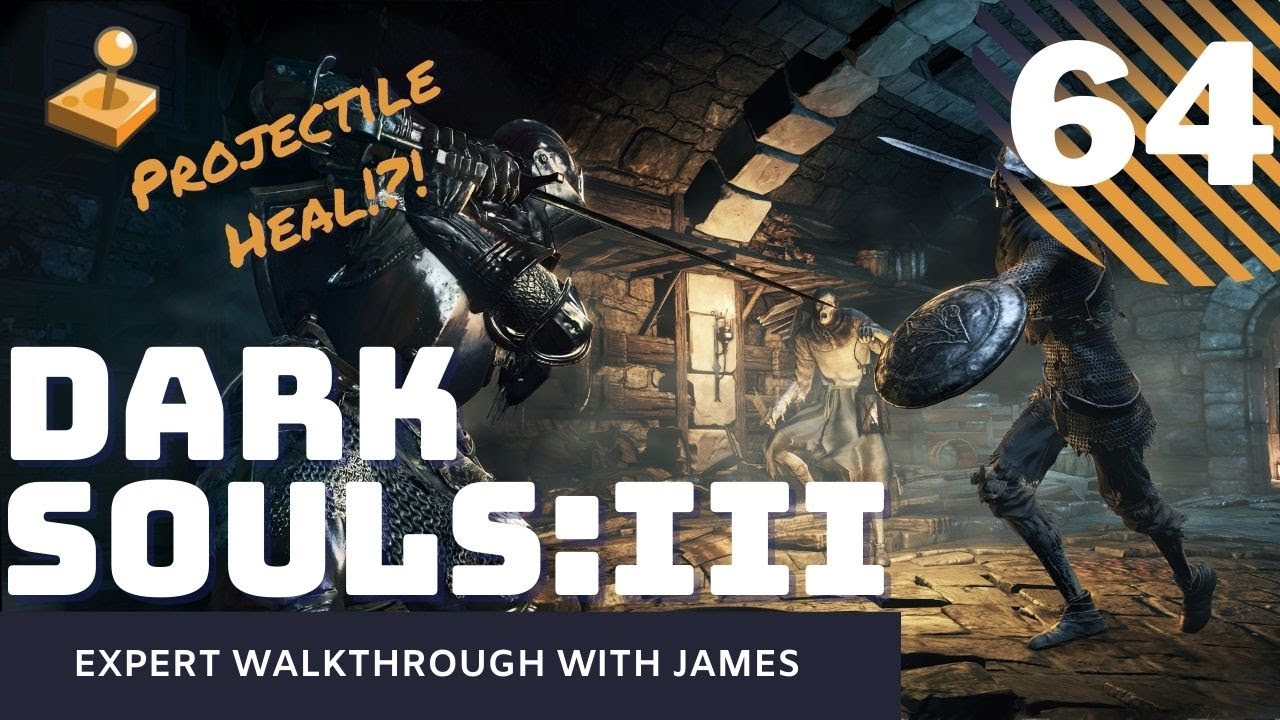Dark Souls 3 - Expert Walkthrough with James - PT64 - Projectile Heal ...