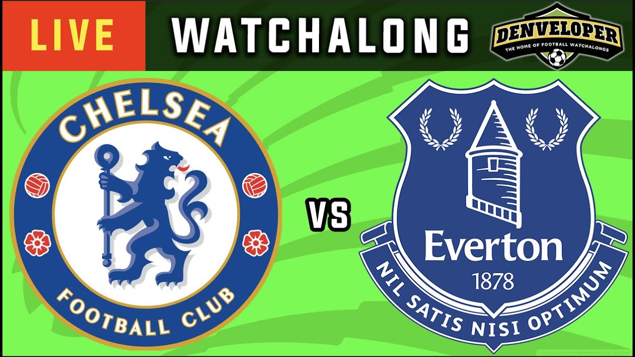Chelsea Vs Everton Live Football Watchalong Reaction Premier League