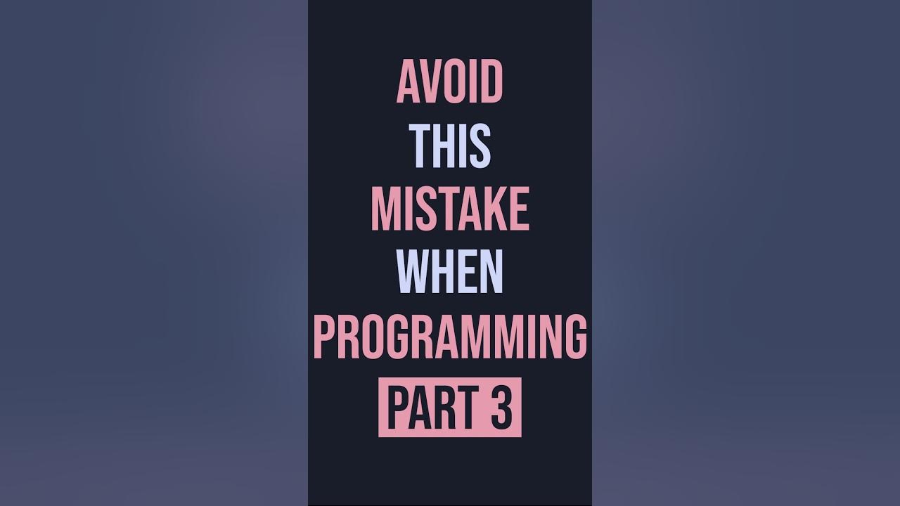 Part 3 Avoid This Mistake When Programming Coding Programming Python Youtube