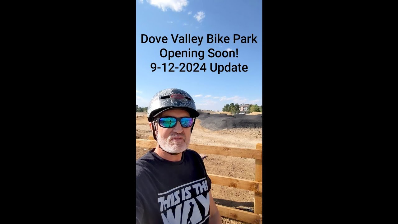 Dove Valley Bike Park Update 9-12-2024 Almost Ready! - YouTube