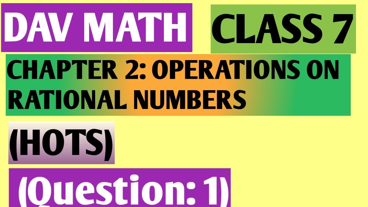 D.A.V. Math|| Class 7 || Operations On Rational Numbers - YouTube