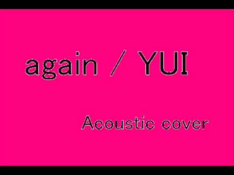 again / YUI Acoustic cover - YouTube