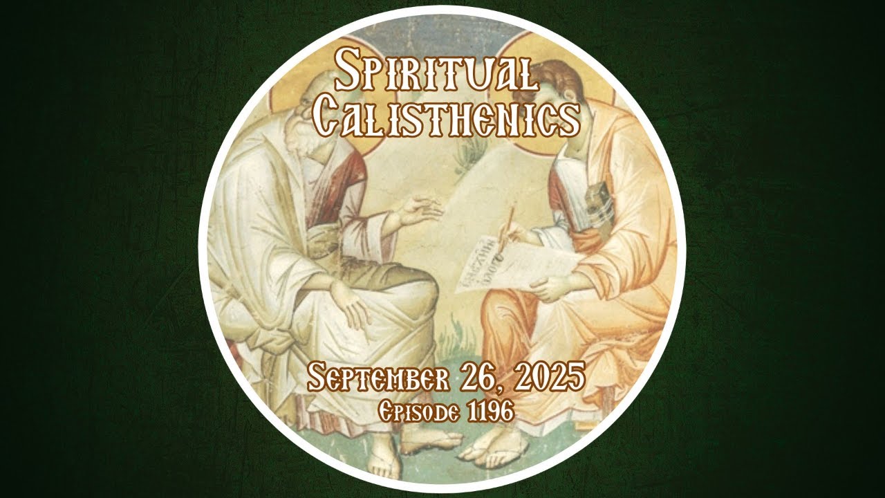 09-26-2025 - Spiritual Calisthenics - Daily Readings with Fr. Dimitri ...