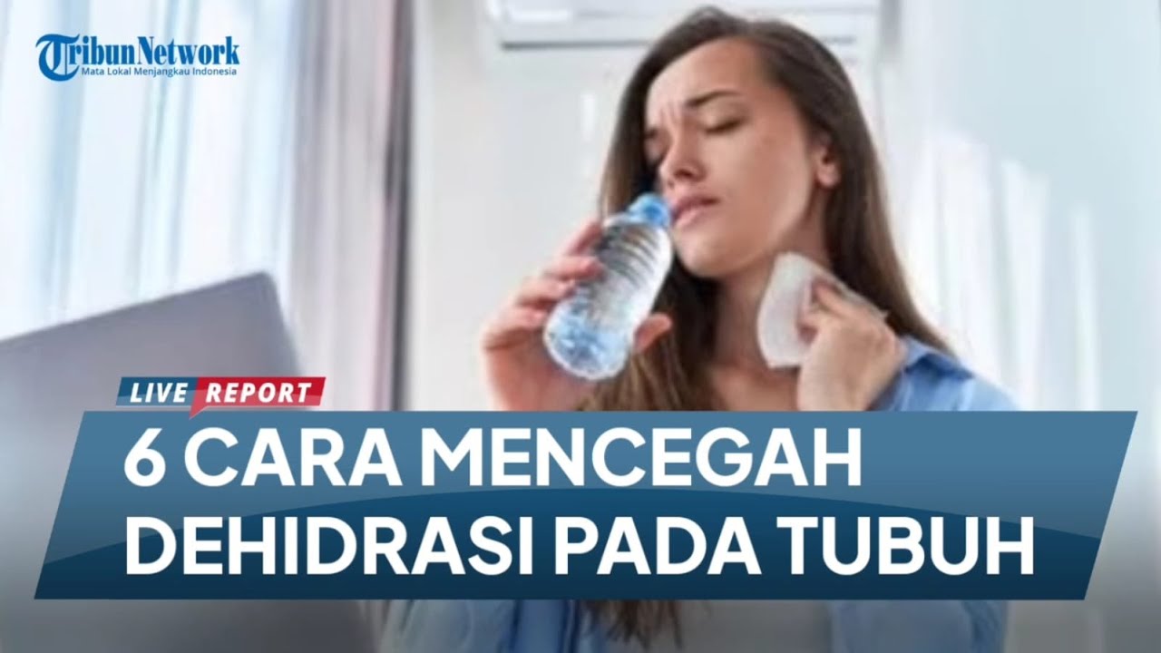 6 Cara Mencegah Dehidrasi pada Tubuh saat Cuaca Panas - YouTube