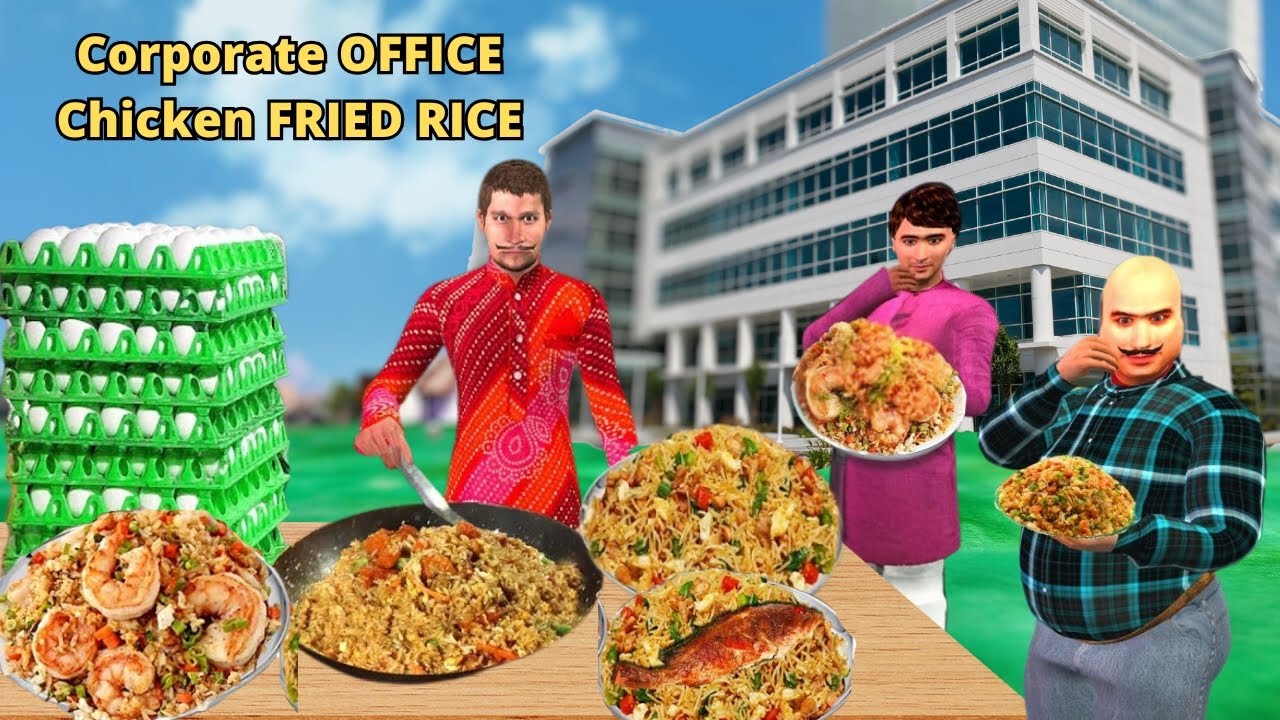Chicken fried rice corporate office Street Food Hindi Kahaniya Moral ...