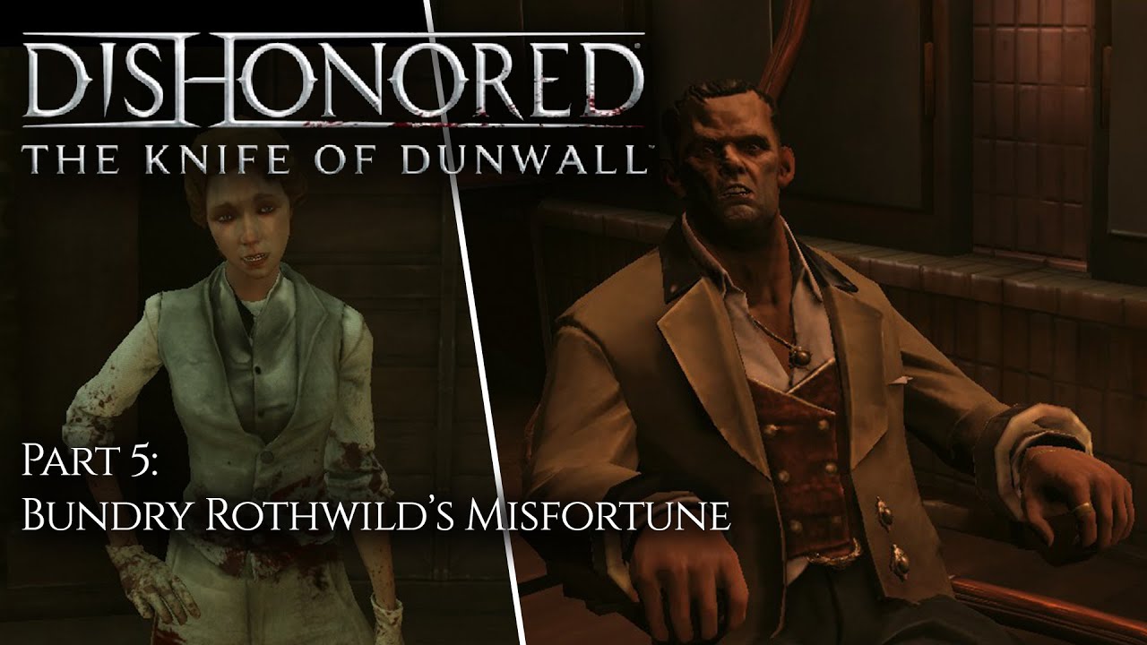 Dishonored - The Knife of Dunwall | Part 5 - Bundry Rothwild (Low Chaos ...