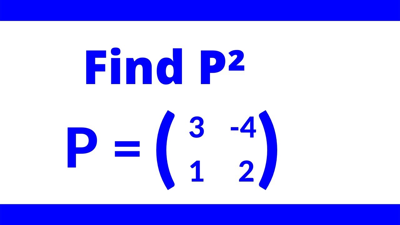How to multiply a 2×2 matrix by itself? [2×2 by 2×2]. - YouTube
