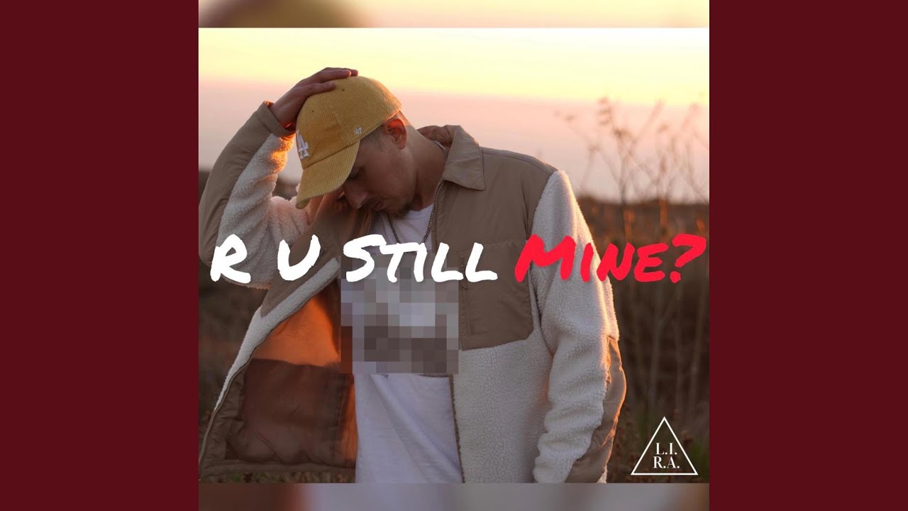 R U Still Mine? - YouTube