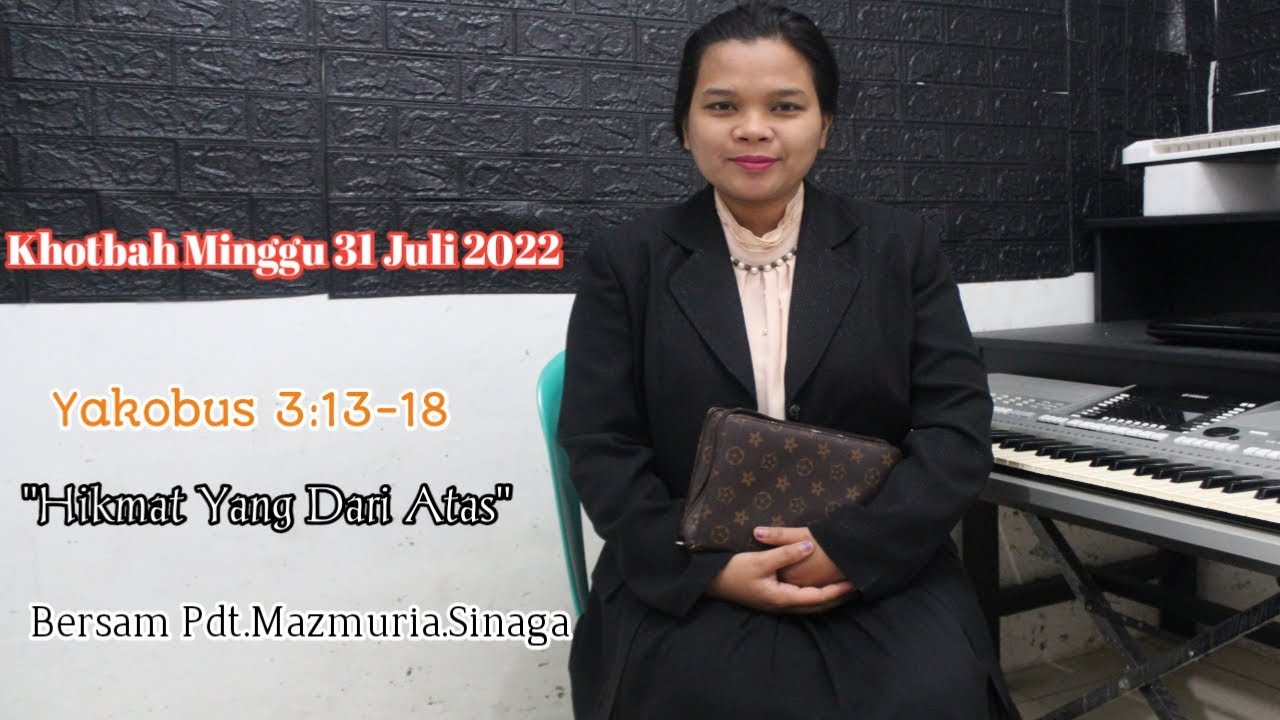 Khotbah Minggu 31 Juli 2022, Yakobus 3:13-18, (Hikmat Yang Dari Atas ...