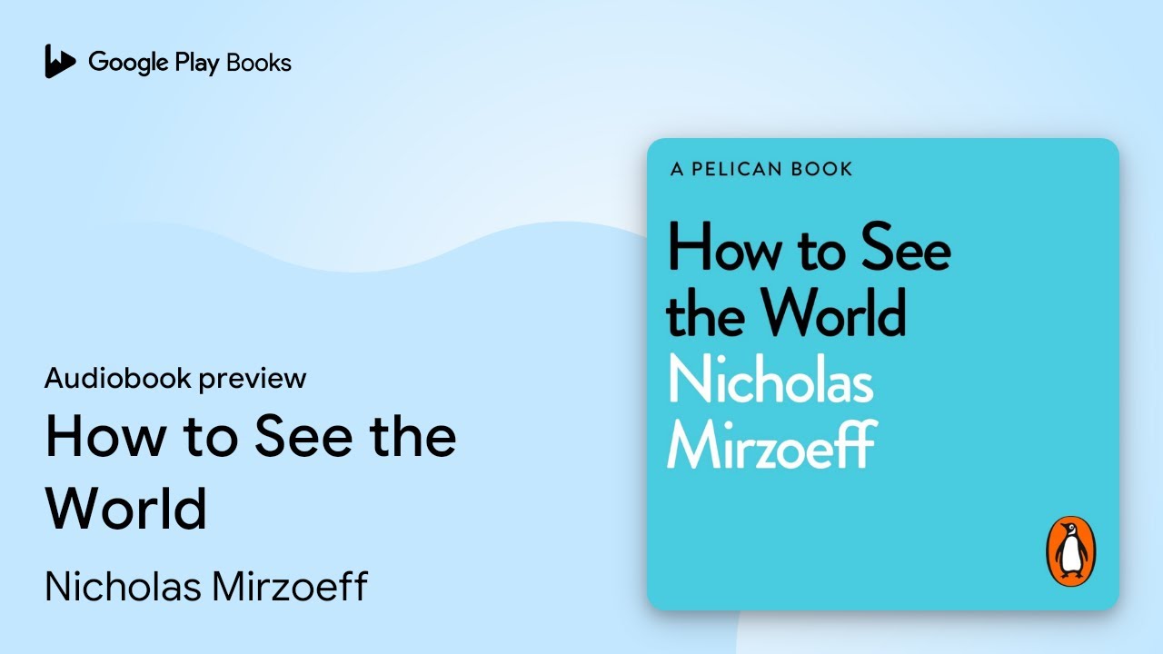 How to See the World by Nicholas Mirzoeff · Audiobook preview - YouTube