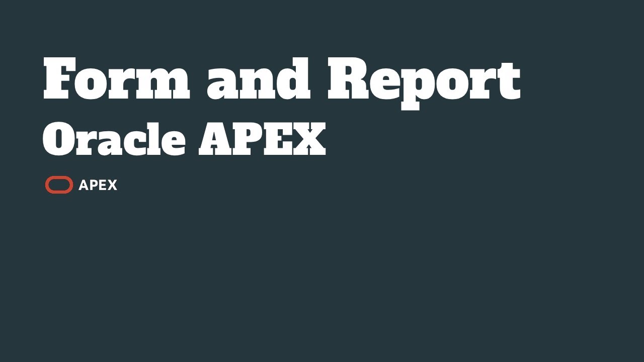 How to Create Form and Reports for Apex 5 1 - YouTube
