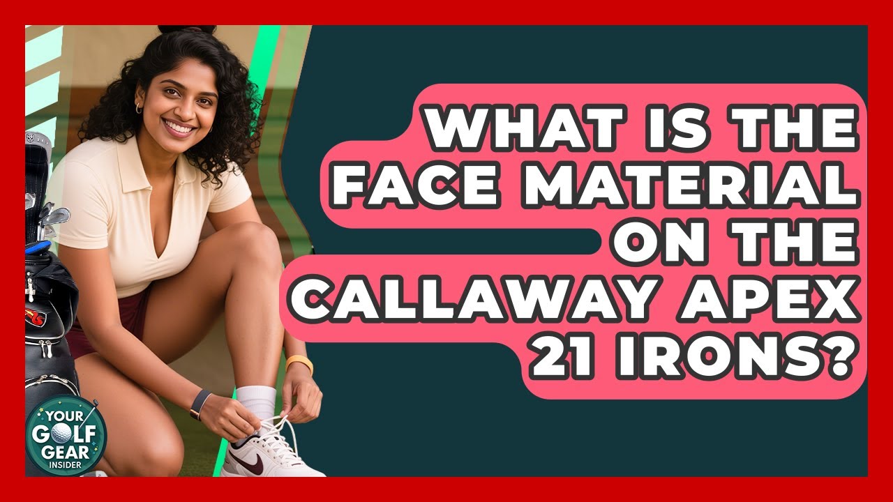 What Is The Face Material On The Callaway Apex 21 Irons? - Your Golf ...