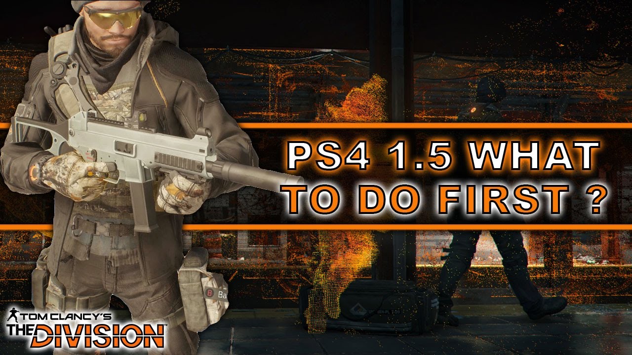 The Division PS4 1.5 Release | Top Tips & First 5 Things To Do - YouTube