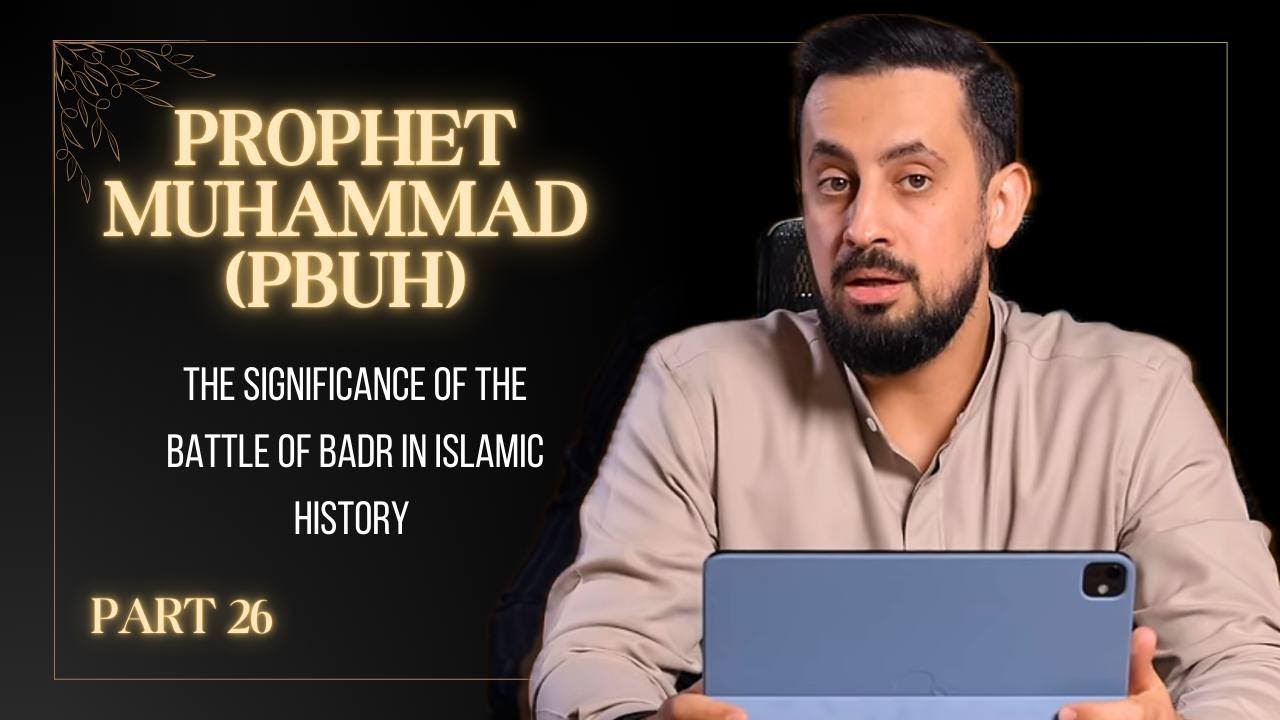 The Significance of the Battle of Badr in Islamic History - YouTube