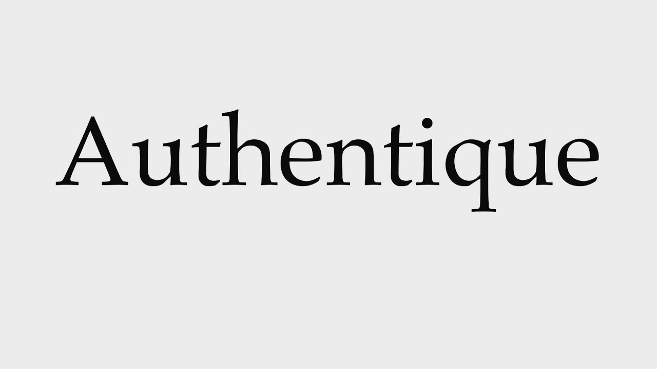 How to Pronounce Authentique - YouTube