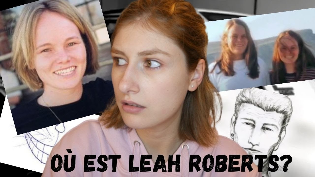 MISSING : LA DISPARITION DE LEAH ROBERTS - YouTube