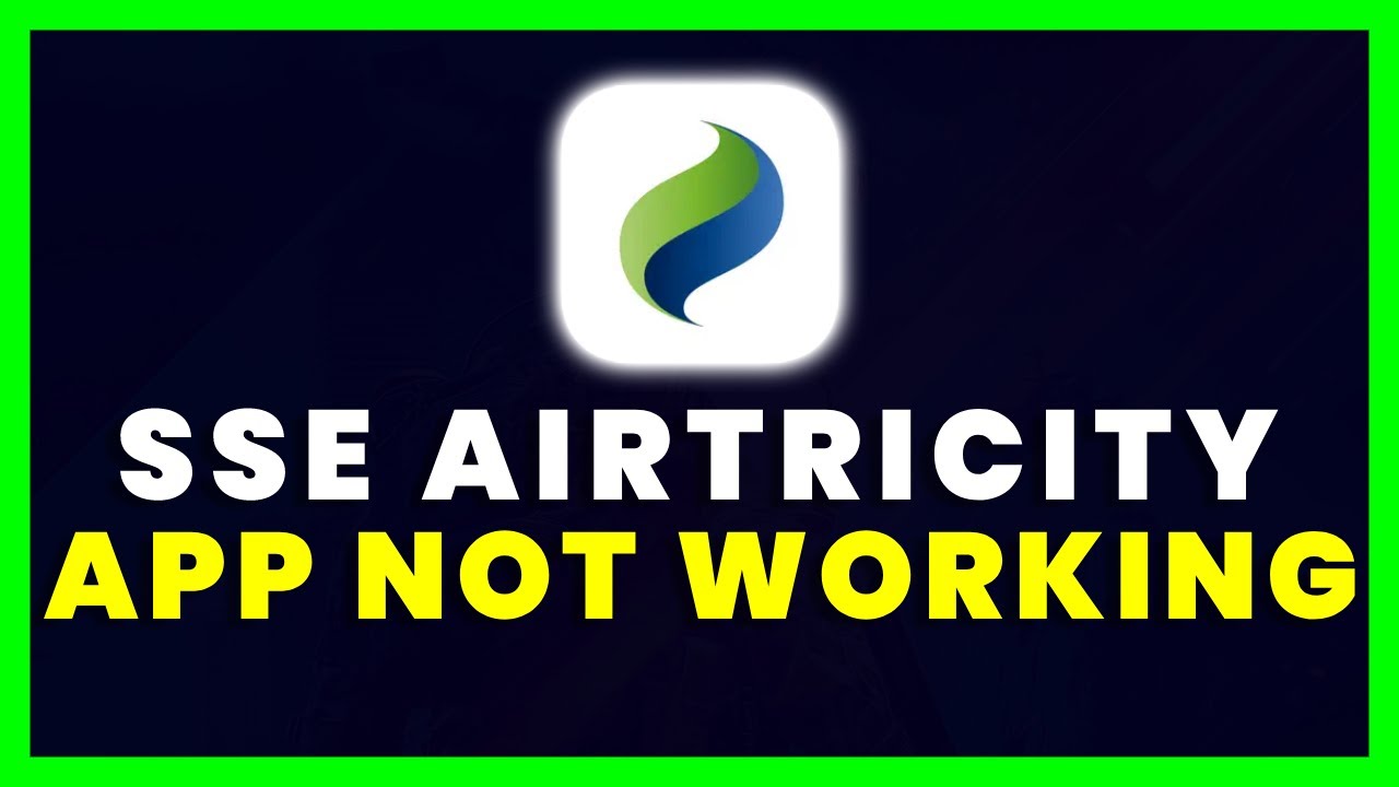 SSE Airtricity App Not Working: How to Fix SSE Airtricity App Not ...