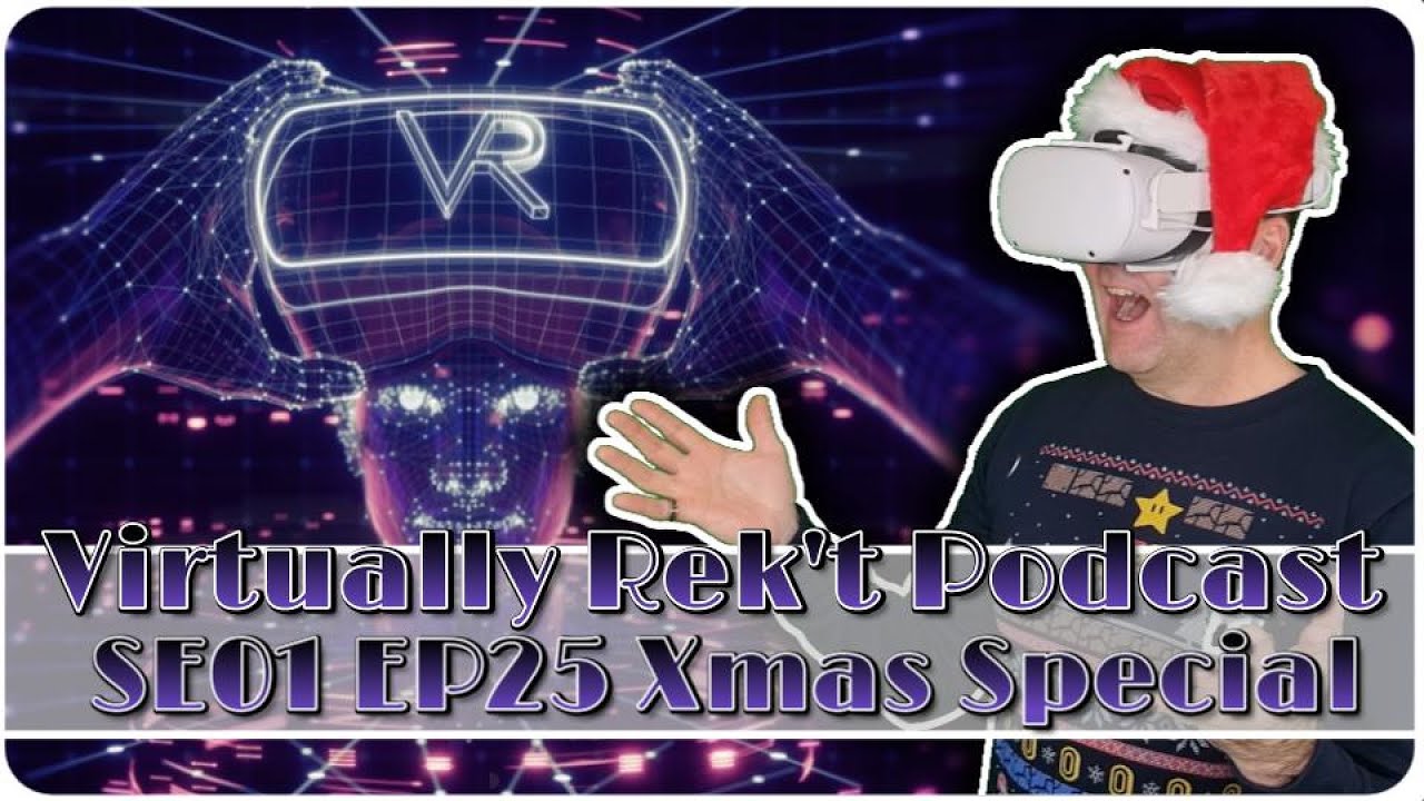 Virtually Rek't Podcast - The Xmas Special @PowerOnVR @IndieVR - YouTube