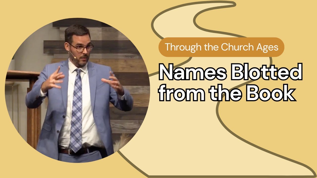 2023.08.23 - Bro. Rapp Crook - Through the Church Ages: Names Blotted ...
