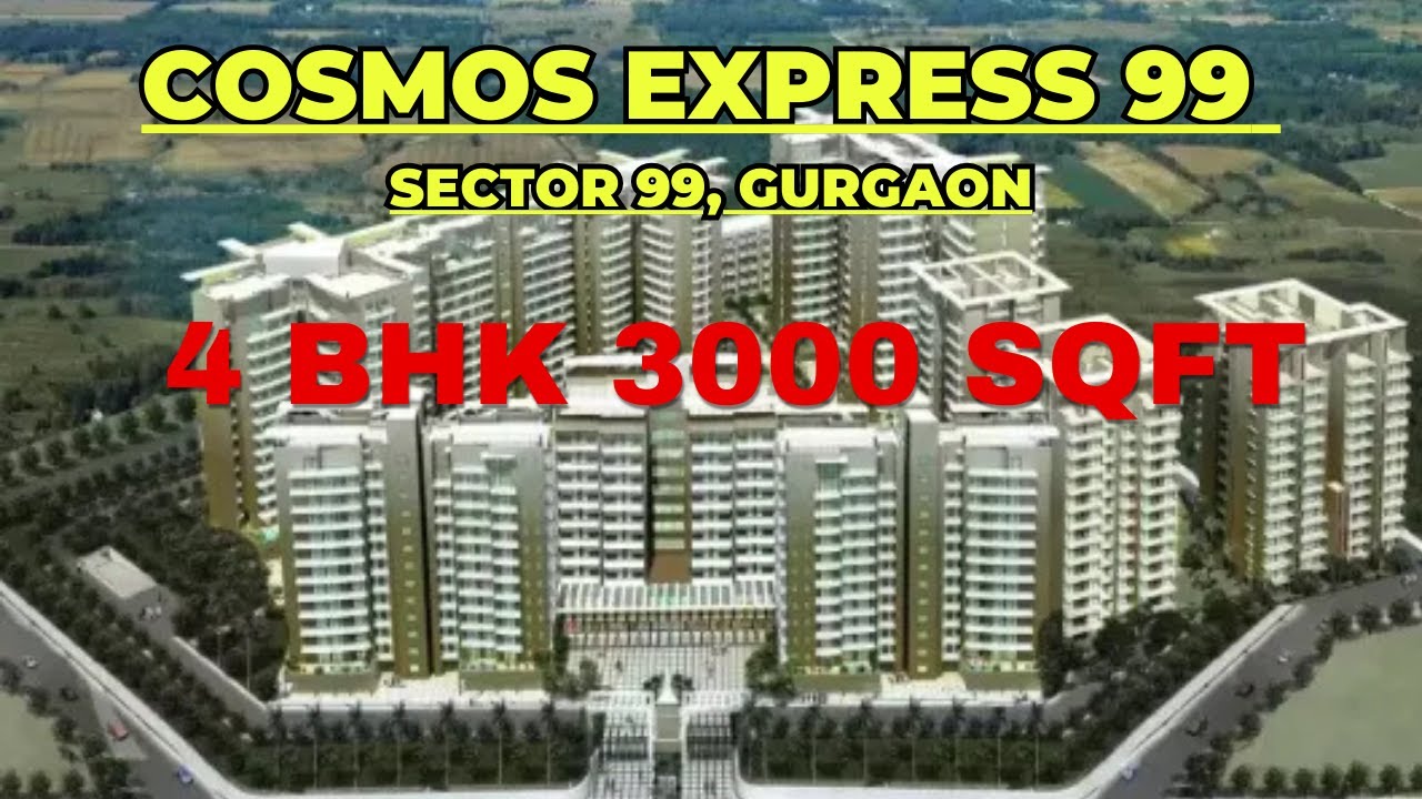 Cosmos Express 99 Sector 99 Gurgaon [ 4 BHK 3000 SQFT ] - YouTube